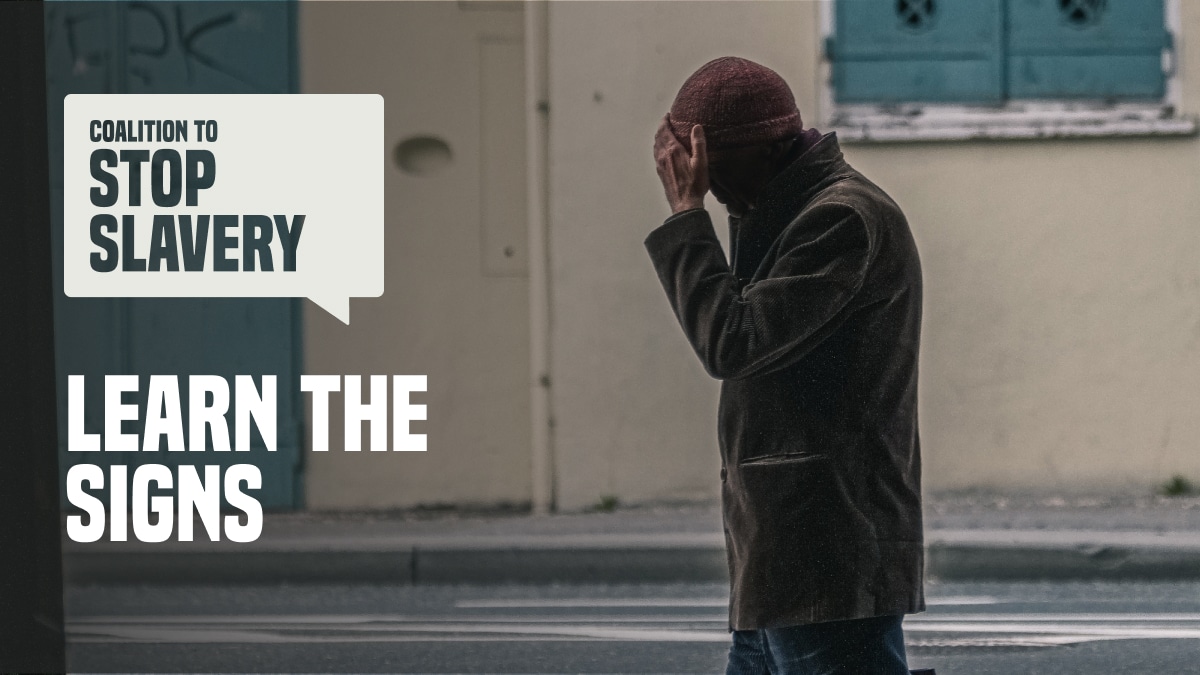 Learn the signs - Coalition to Stop Slavery